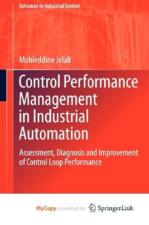 Control Performance Management in Industrial Automation: Assessment, Diagnosis and Improvement ...
