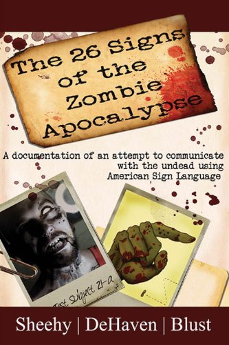 The 26 Signs of the Zombie Apocalypse: A Documentaion of an Attempt to ...