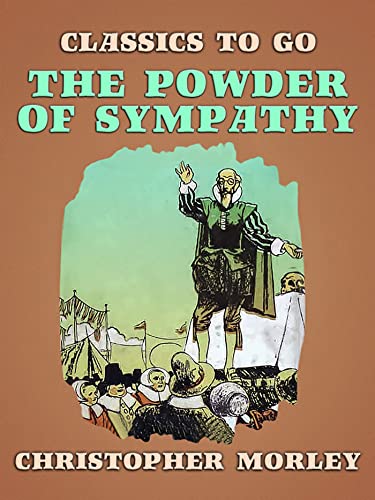 The Powder of Sympathy (Classics To Go) - Kindle edition by Morley ...