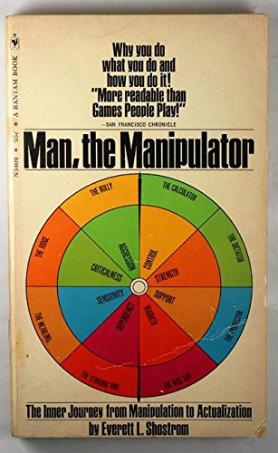 Man the Manipulator: The Inner Journey from Manipulation to ...