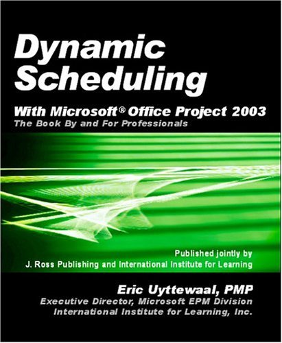 Amazon.com: Dynamic Scheduling With Microsoft Office Project 2003: The Book By And For ...
