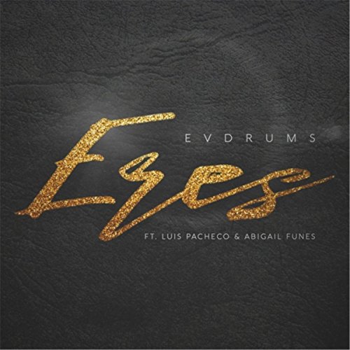 Amazon Music UnlimitedでEvdrums feat. Luis Pacheco & Abigail FunesのEres ...