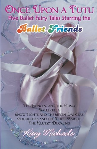 Once Upon a Tutu: Five Ballet Fairy Tales Starring the Ballet Friends ...