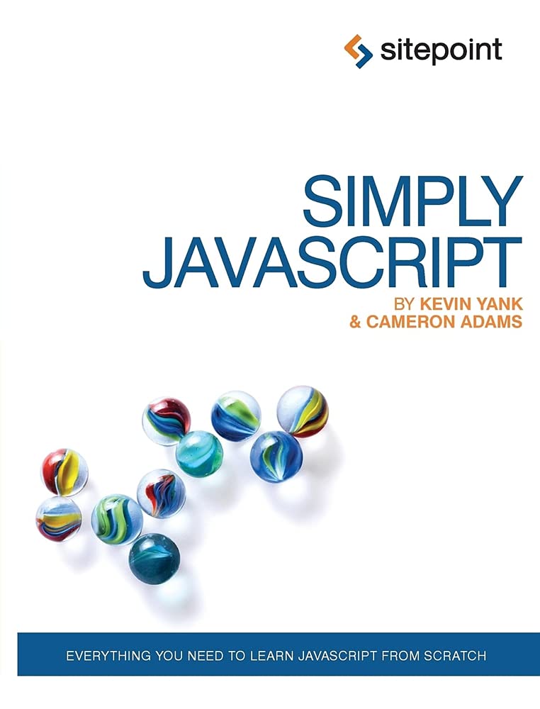 Simply JavaScript: Everything You Need to Learn JavaScript From Scratch ...