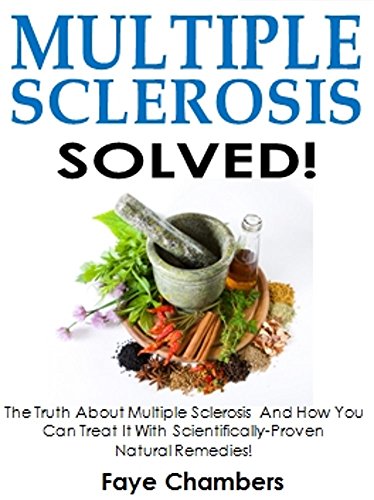Multiple Sclerosis Solved!: The Truth About Multiple Sclerosis And How ...