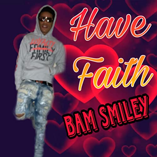 Écouter Have Faith par BAM Smiley sur Amazon Music Unlimited