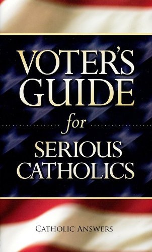 Voter's Guide For Serious Catholics: 9781888992960: Amazon.com: Books