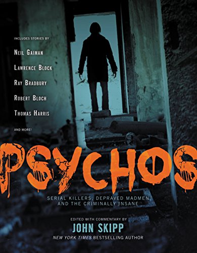 Psychos: Serial Killers, Depraved Madmen, and the Criminally Insane ...