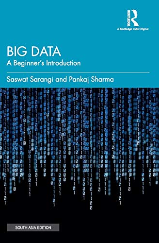 Big Data: A Beginner's Introduction: Saswat Sarangi and Pankaj Sharma: 9780367479121: Amazon.com ...