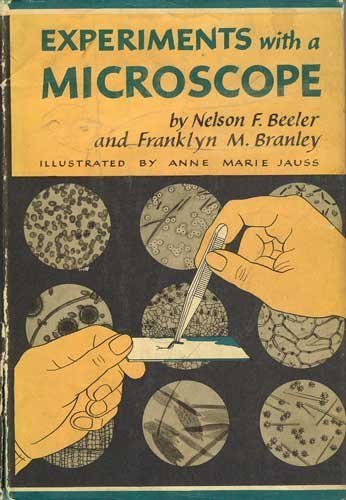 Experiments With a Microscope: Beeler, Nelson F. / Branley, Franklyn M ...