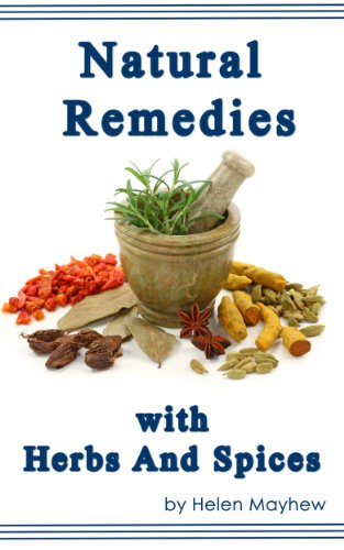 Natural Remedies with Herbs and Spices - Kindle edition by Mayhew ...