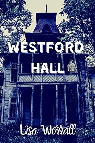 Westford Hall - Kindle edition by Worrall, Lisa. Literature & Fiction ...