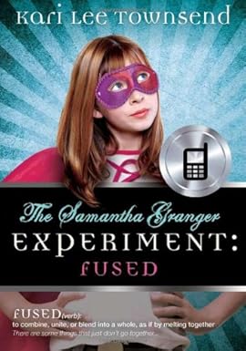 The Samantha Granger Experiment: FUSED by Townsend, Kari