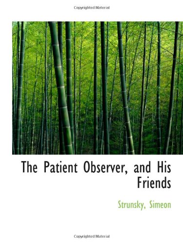 Amazon.com: The Patient Observer, and His Friends: 9781113211842 ...