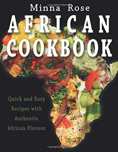 African Cookbook: Quick and Easy Recipes with Authentic Flavour ...