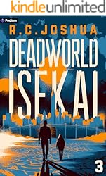 Amazon.com: Deadworld Isekai 3: A Sci-Fi LitRPG Adventure eBook : Joshua, R. C.: Kindle Store