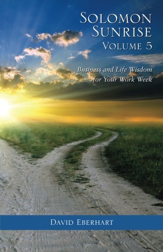 Solomon Sunrise Volume 5: Business and Life Wisdom for Your Work Week ...