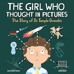 The Girl Who Thought in Pictures: The Story of Dr. Temple Grandin ...