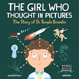 The Girl Who Thought in Pictures: The Story of Dr. Temple Grandin ...