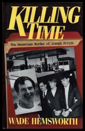 Killing Time: The Senseless Murder of Joseph Fritch: HEMSWORTH, Wade ...