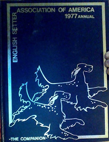 English Setter Association of America 1977 Annual-The Companion ...