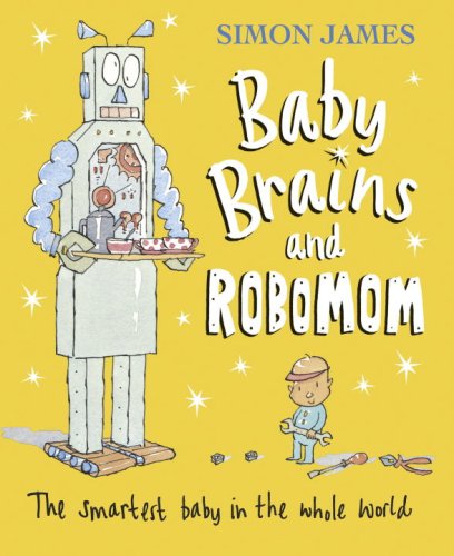 Baby Brains and RoboMom: James, Simon, James, Simon: 9780763634636 ...