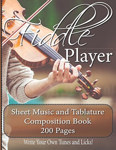 Fiddle Player Music and Tablature Composition Book - 200 Pages: Write ...