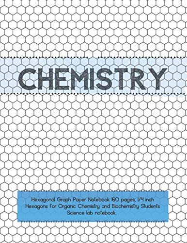 Chemistry: Organic Chemistry Hexagonal Graph Paper Notebook 160 pages ...