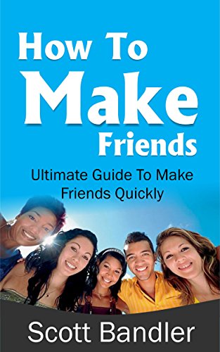 Amazon.com: How To Make Friends: Ultimate Guide To Make Friends Quickly ...