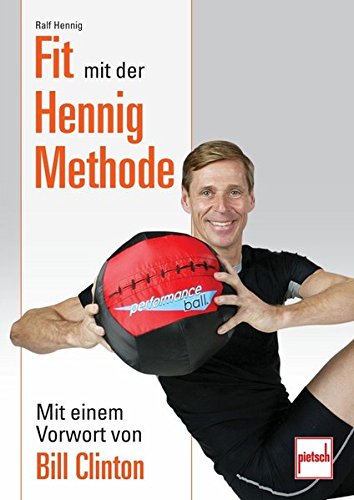Fit mit der Hennig-Methode: Mit einem Vorwort von Bill Clinton: Hennig ...