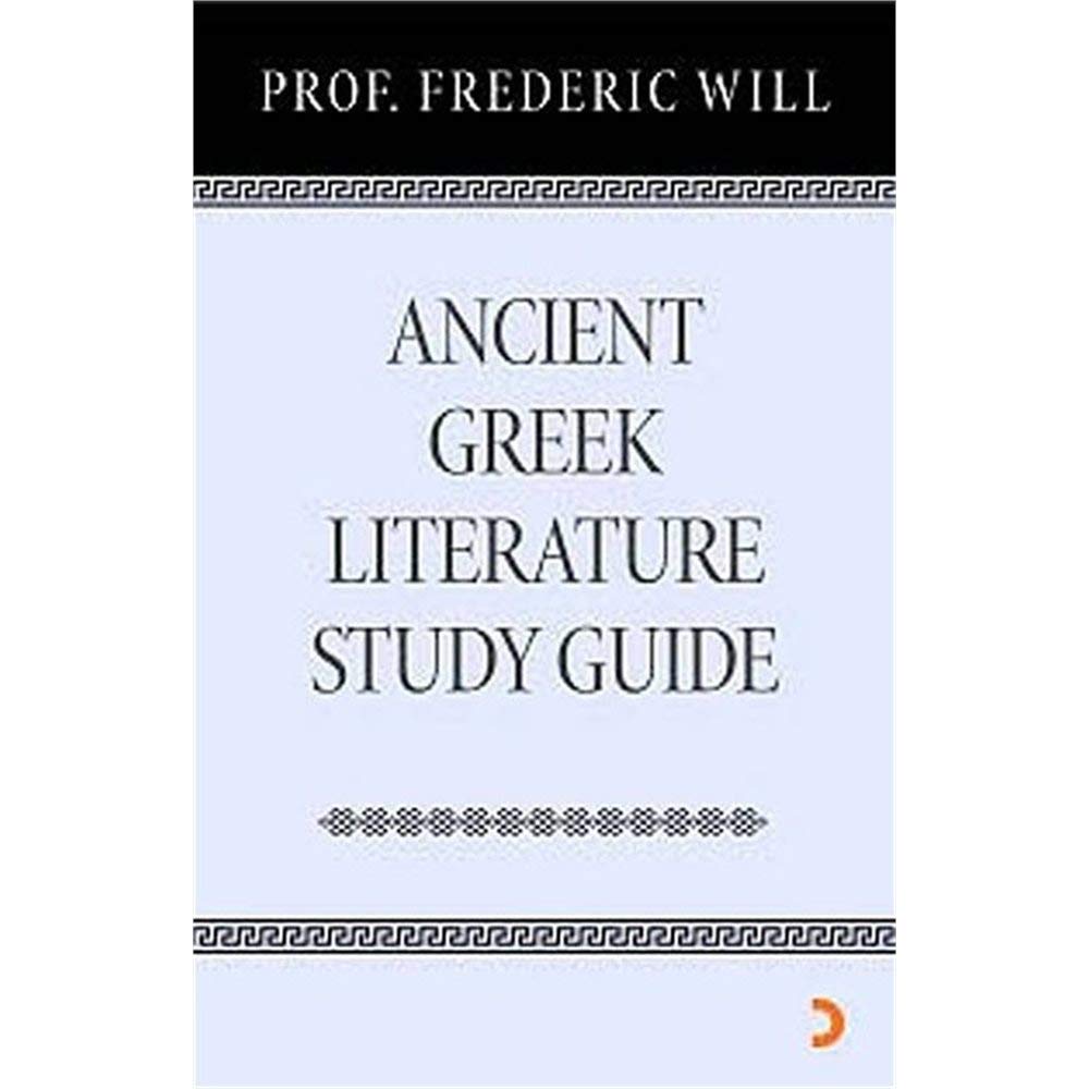 Ancient Greek Literature Study Guide: Frederic Will: 9786051277820 ...