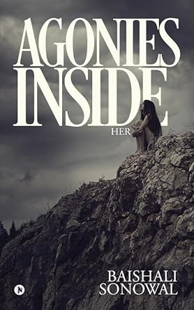 Amazon.com: Agonies Inside: 9781947283220: Sonowal, Baishali: Books
