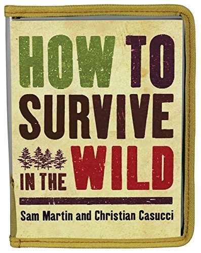 How to Survive in the Wild by Sam Martin (2016-03-29): Sam Martin ...