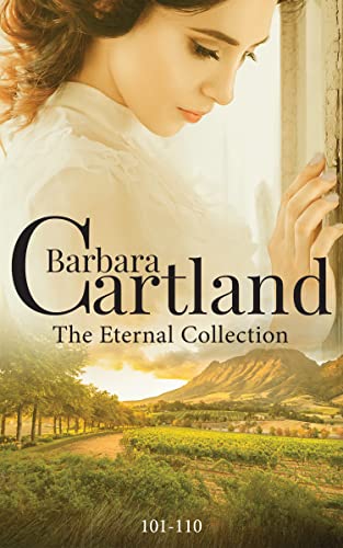 Barbara Cartland The Eternal Collection: Books 101 - 110 (The Eternal ...