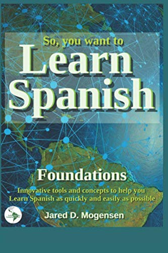 So, You Want to Learn Spanish | Foundations: Foundations: Mogensen ...