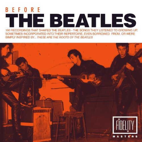 Before the Beatles: 100 Recordings That Shaped the Beatles – the Songs ...