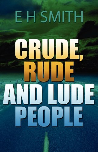 Crude, Rude and Lude People: Smith, E. H.: 9781451218626: Amazon.com: Books