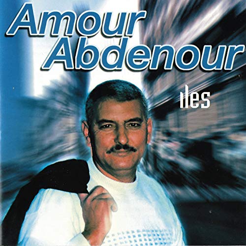 Écouter Iles de Amour Abdenour sur Amazon Music