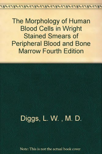 The Morphology of Human Blood Cells: In Wright Stained Smears of ...
