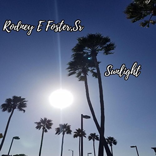 Amazon.com: Sunlight : Rodney E. Foster,Sr: Digital Music