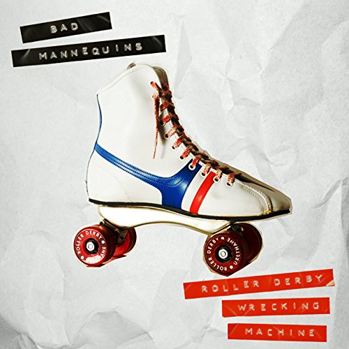 Amazon Music UnlimitedでBad MannequinsのRoller Derby Wrecking Machineを