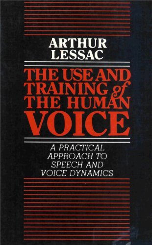 Use and Training of the Human Voice: A Practical Approach to Speech and ...