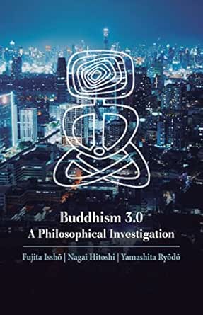 Amazon.com: Buddhism 3.0: A Philosophical Investigation eBook : Fujita, Isshō, Nagai, Hitoshi ...