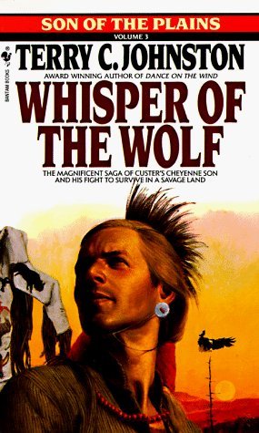 By Terry C. Johnston - Whisper of the Wolf (Sons of the Plains) (1991 ...