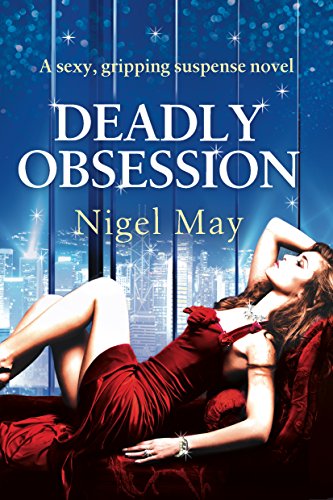 Deadly Obsession: A sexy, gripping suspense novel - Kindle edition by ...