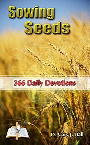 Sowing Seeds: 366 Daily Devotions eBook : Hall, Gary J.: Amazon.ca ...