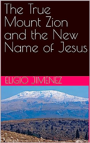 The True Mount Zion and the New Name of Jesus - Kindle edition by ...