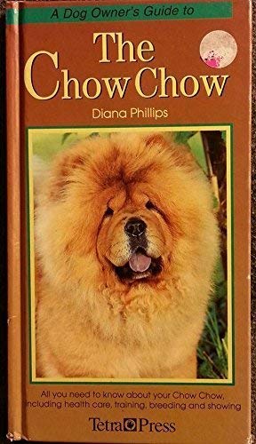 A Dog Owner's Guide to the Chow Chow: Phillips, Diana: 9781564651518 ...