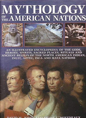 Mythology of the American Nations: David M.; Molyneaux, Brian L. Jones ...