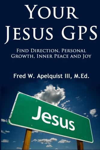 Your Jesus GPS: Find Direction, Personal Growth, Inner Peace and Joy ...